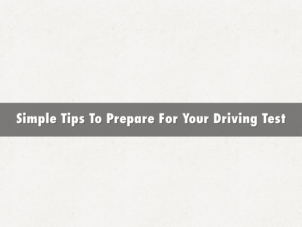 Simple Tips To Prepare For Your Driving Test By simple-tips-to-prepare-for-your-driving-test-by